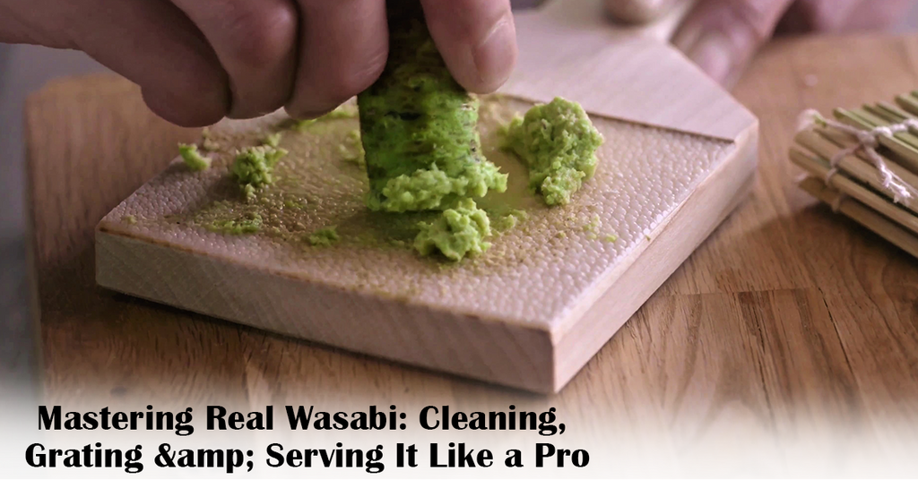 Mastering Real Wasabi: Cleaning, Grating & Serving It Like a Pro - Real Wasabi